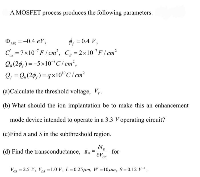 Solved A MOSFET process produces the following parameters. | Chegg.com