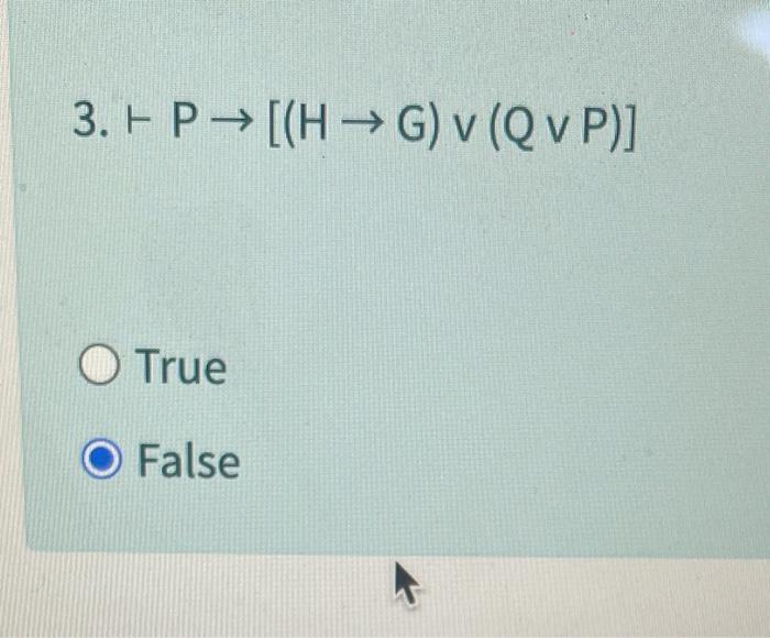 3. P→ [(HG) v (Q v P)] True O False 4. If X and Y | Chegg.com