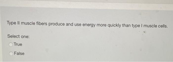 Solved Type II muscle fibers produce and use energy more | Chegg.com