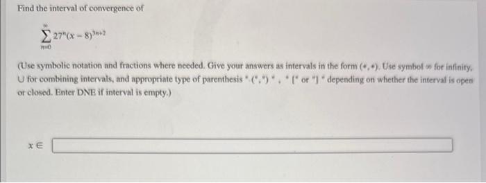 Solved Find the interval of convergence of ∑n=0∞27n(x−8)2n+2 | Chegg.com