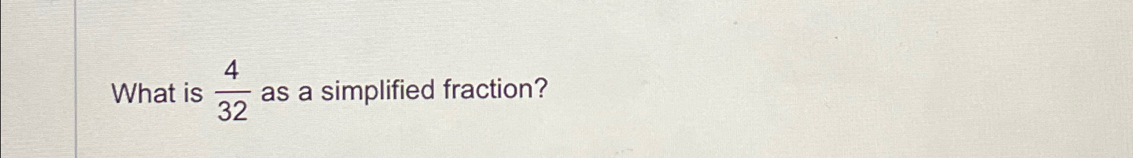 Solved What is 432 ﻿as a simplified fraction? | Chegg.com