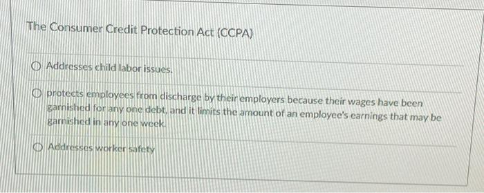 The Consumer Credit Protection Act (CCPA) A.Addresses | Chegg.com