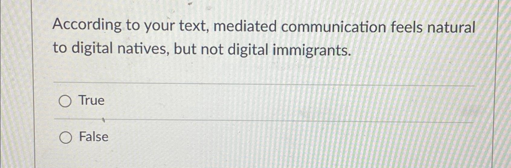 Solved According to your text, mediated communication feels | Chegg.com
