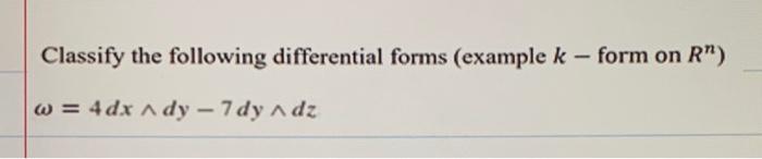 Solved Classify the following differential forms (example k | Chegg.com