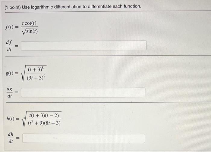 Solved (1 point) Use logarithmic differentiation to | Chegg.com