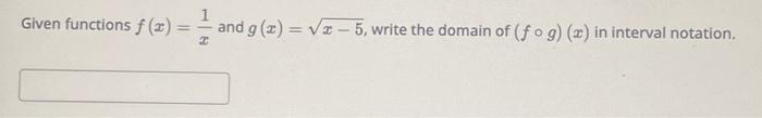 Solved Given functions f(x)=x1 and g(x)=x−5, write the | Chegg.com