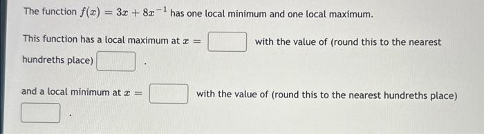 Solved The function f(x)=3x+8x−1 has one local minimum and | Chegg.com