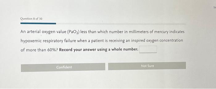 Solved Question 8 of 30 An arterial oxygen value (PaO₂) less | Chegg.com