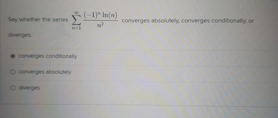 Solved Say whether the series ∑n=1∞(-1)nln(n)n2 ﻿converges | Chegg.com