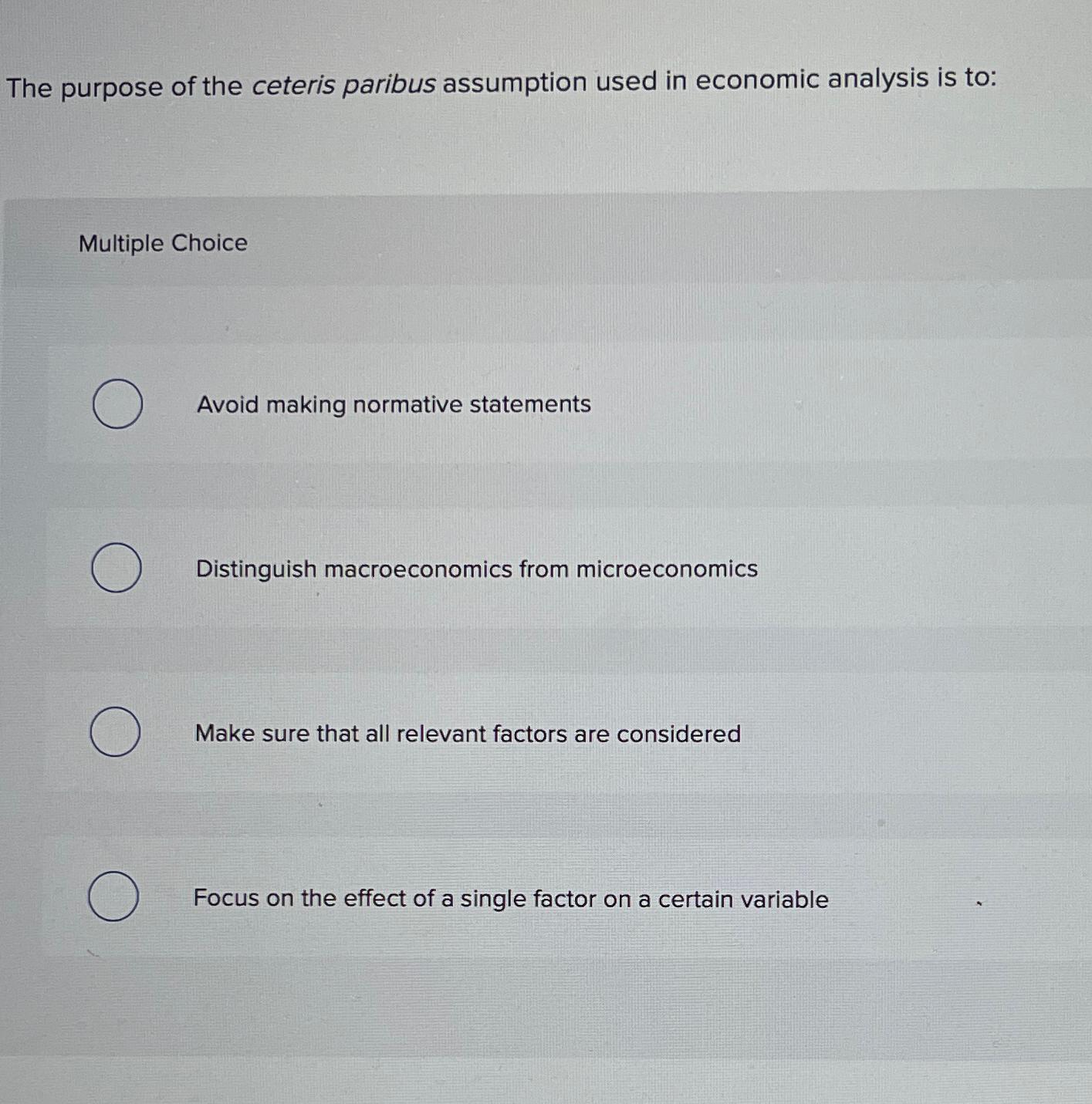 Solved The purpose of the ceteris paribus assumption used in | Chegg.com | Chegg.com