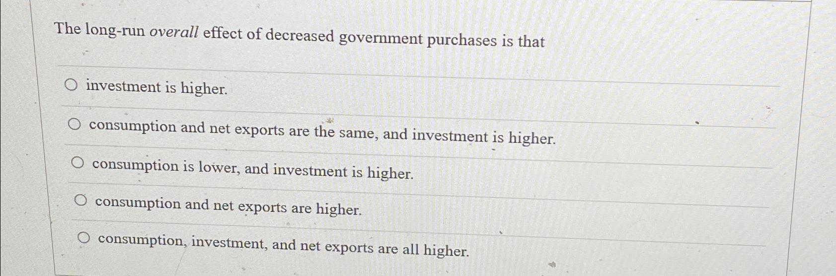 Solved The long-run overall effect of decreased government | Chegg.com