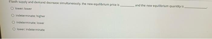 Solved If both supply and demand decrease simultaneously, | Chegg.com