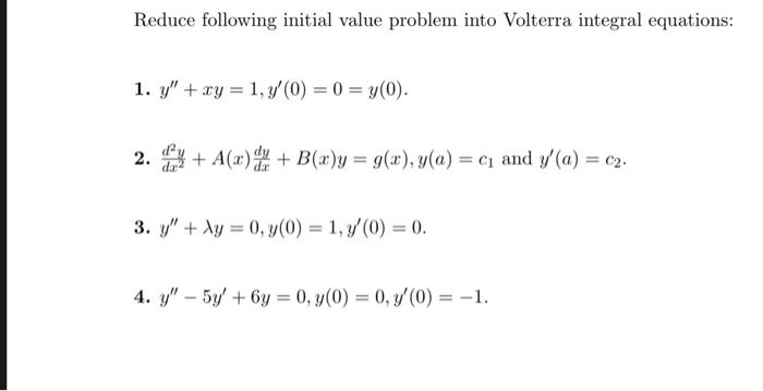 Solved Reduce following initial value problem into Volterra | Chegg.com