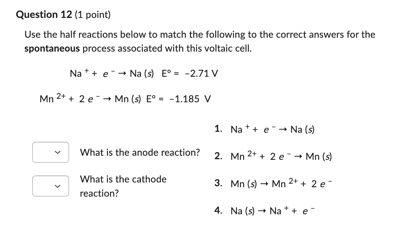 Solved Question 12 (1 ﻿point)Use the half reactions below to | Chegg.com