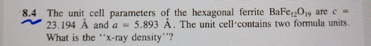 Solved 8.4 The unit cell parameters of the hexagonal ferrite | Chegg.com