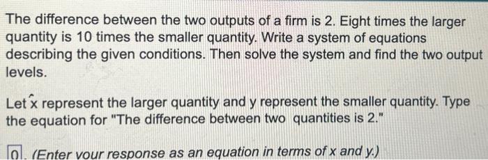 Solved The difference between the two outputs of a firm is 2 | Chegg.com