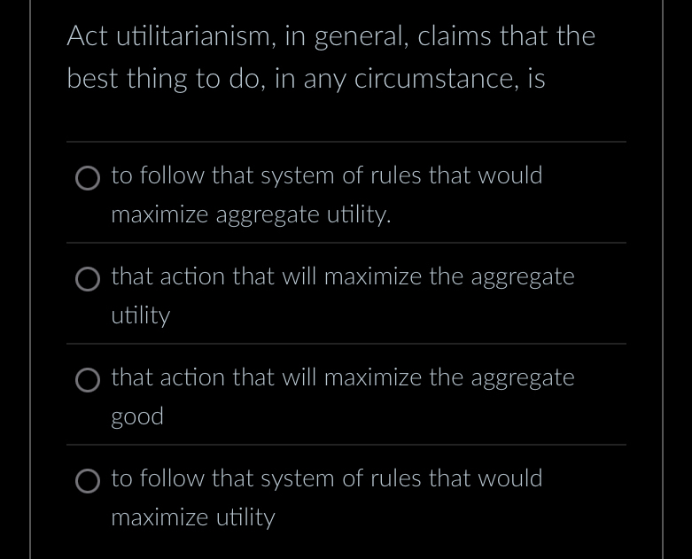 Solved Act utilitarianism, in general, claims that thebest | Chegg.com