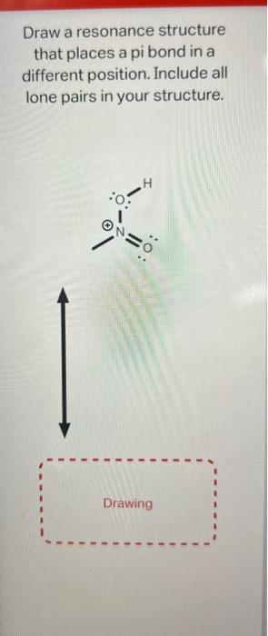 Solved Draw a resonance structure that places a pi bond in a | Chegg.com