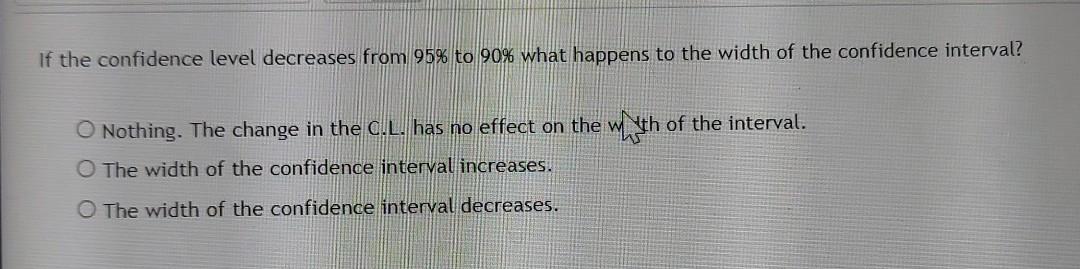 Solved If the confidence level decreases from 95% to 90% | Chegg.com