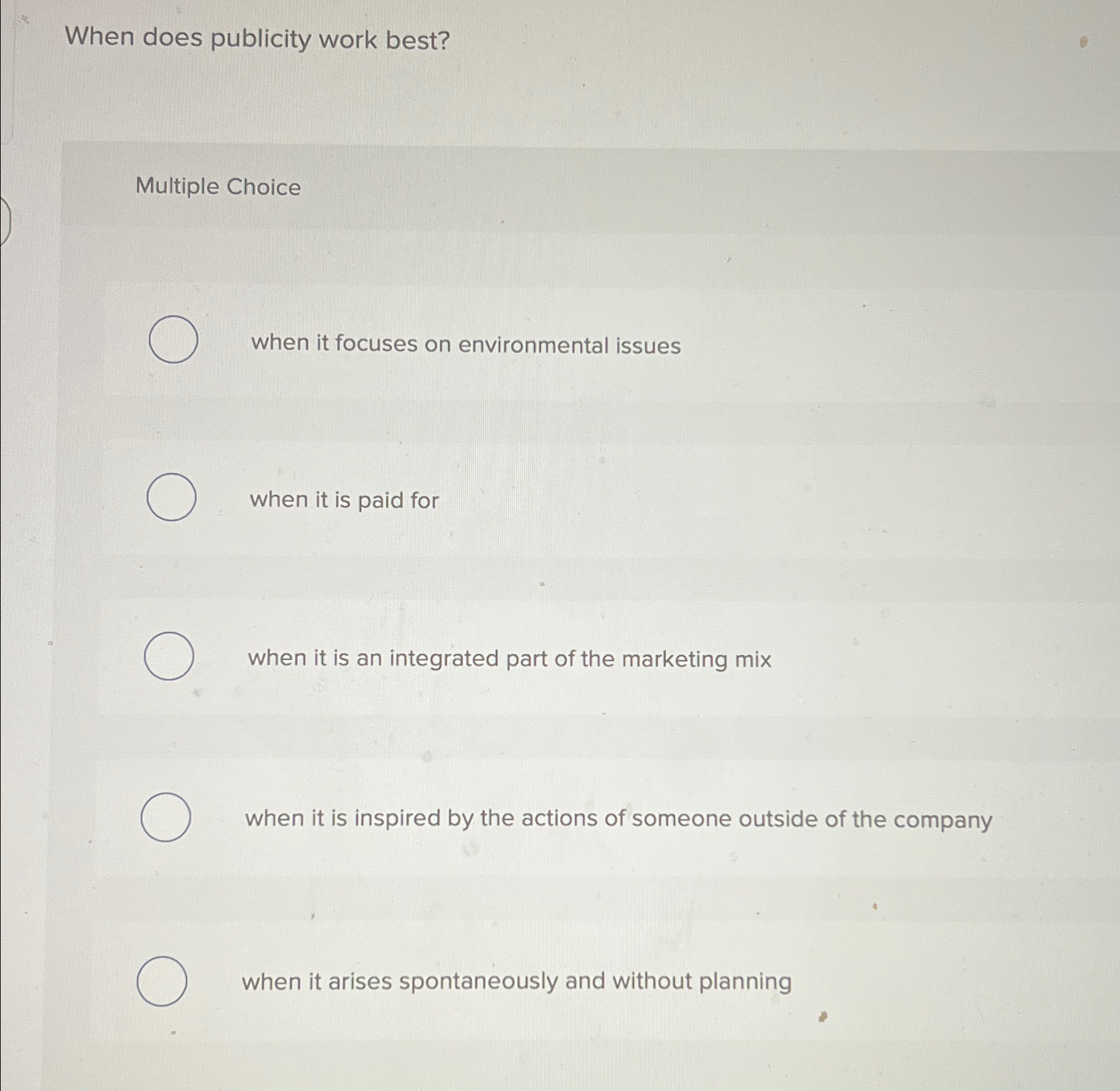 Solved When does publicity work best?Multiple Choicewhen it | Chegg.com
