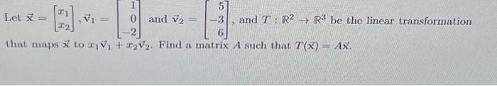 Solved Let x = I1 0 and V₂ = and T: R2 R3 be the linear | Chegg.com