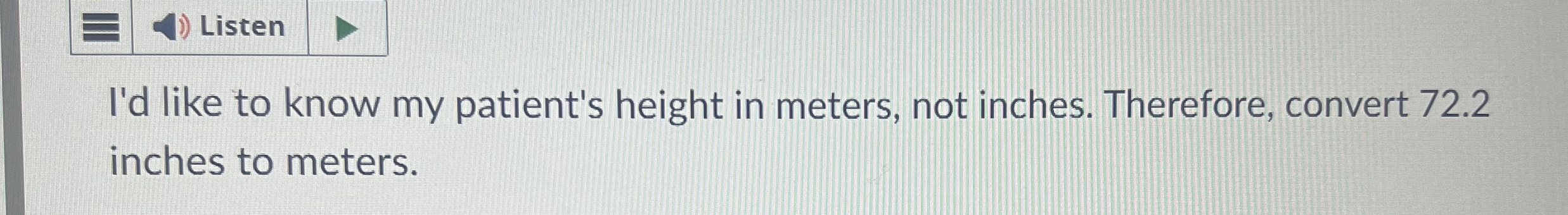 Solved ListenI'd like to know my patient's height in meters, | Chegg.com