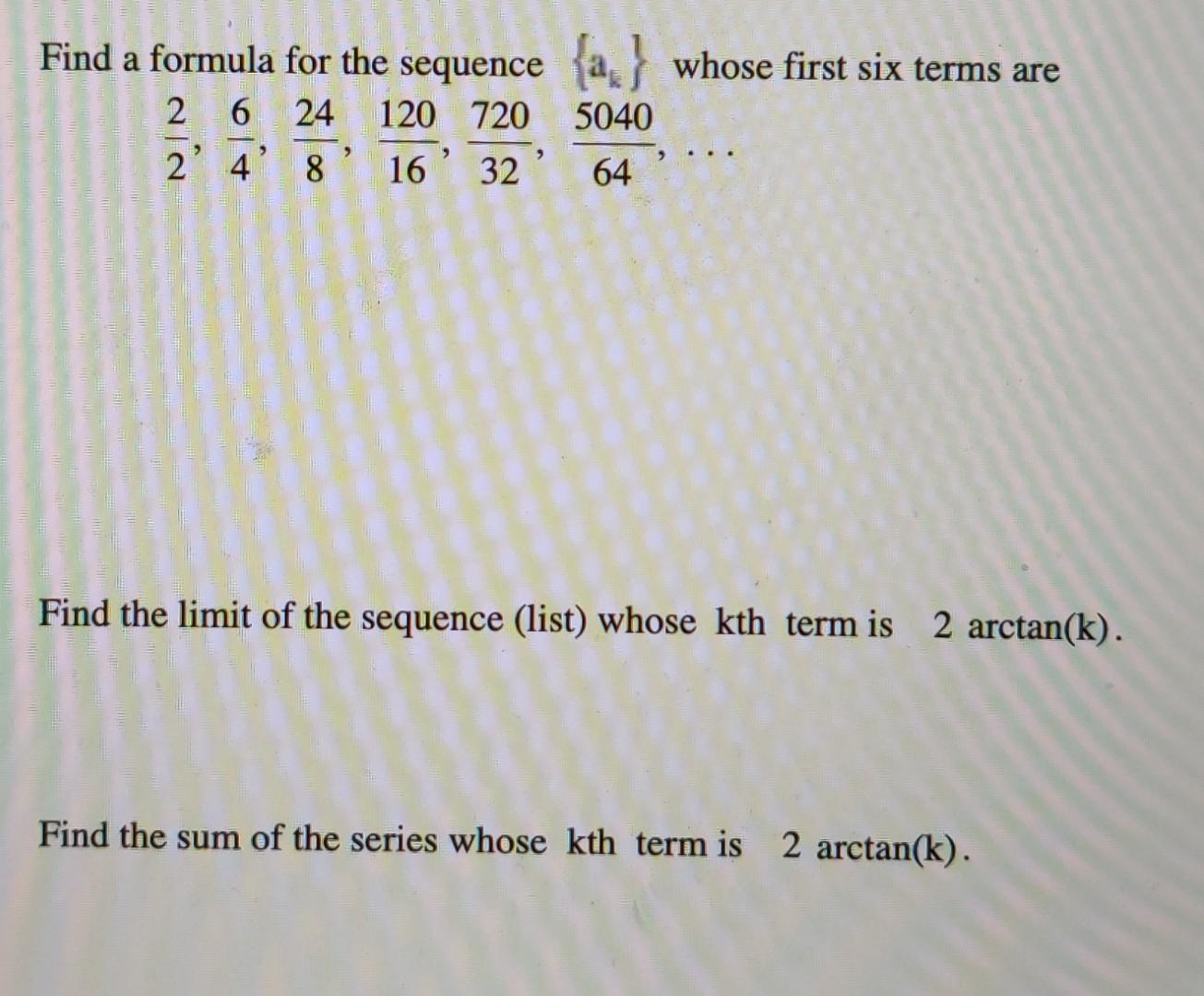 Solved Find a formula for the sequence {a} whose first six | Chegg.com