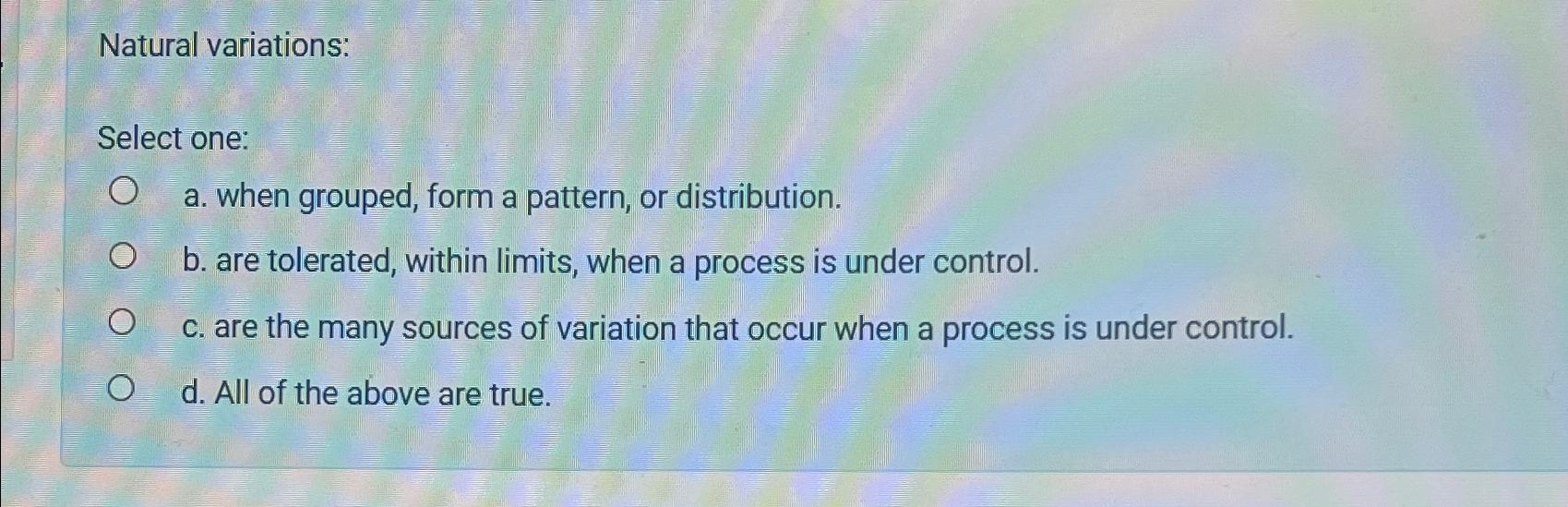 Solved Natural variations:Select one:a. ﻿when grouped, form | Chegg.com