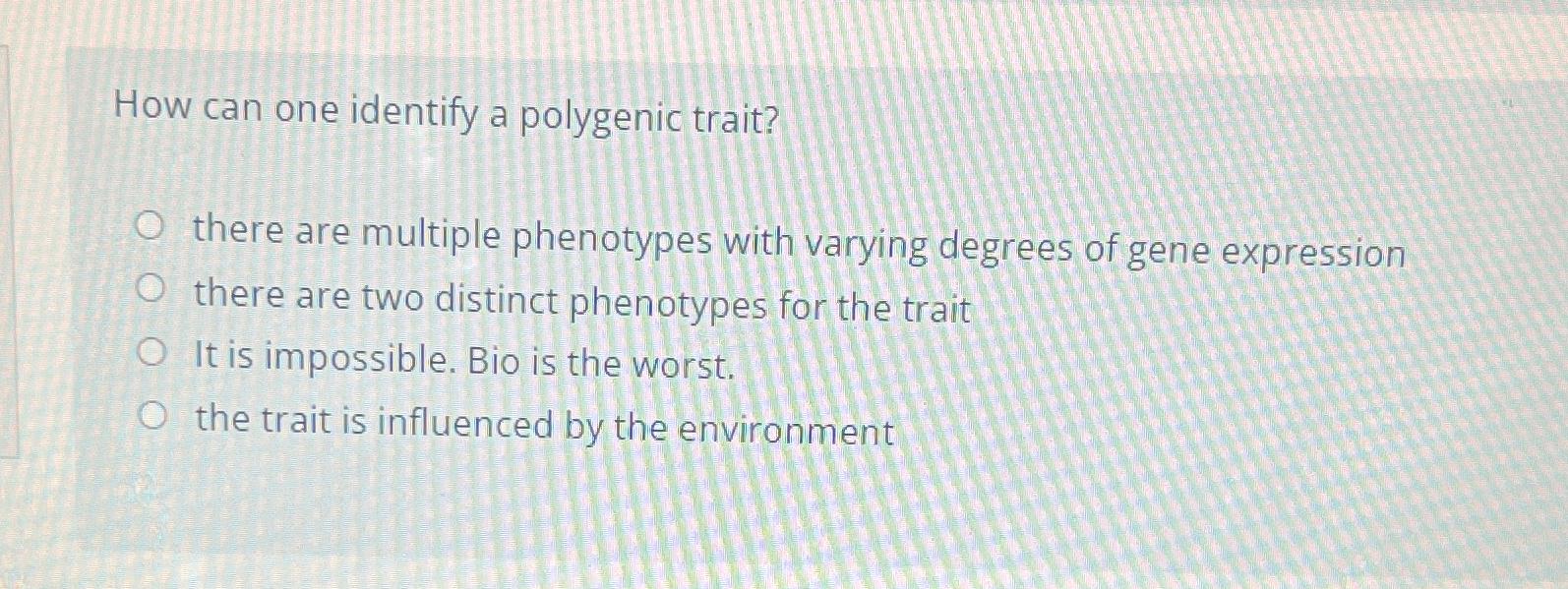 Solved How can one identify a polygenic trait?there are | Chegg.com