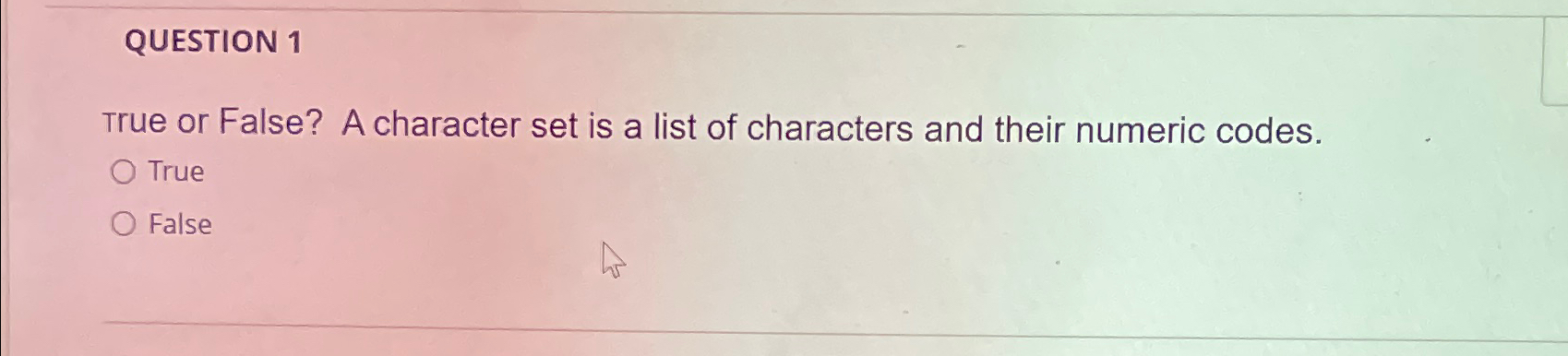 Solved QUESTION 1True or False? A character set is a list of | Chegg.com