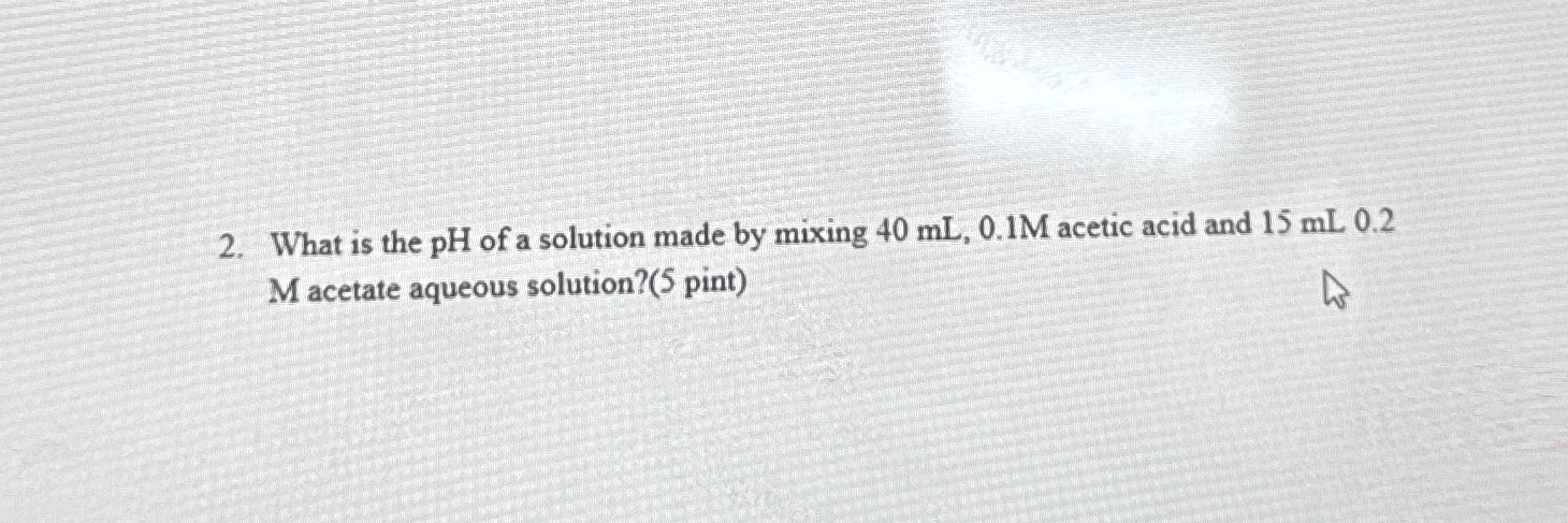Solved What is the pH of a solution made by mixing 40mL,0.1M | Chegg.com