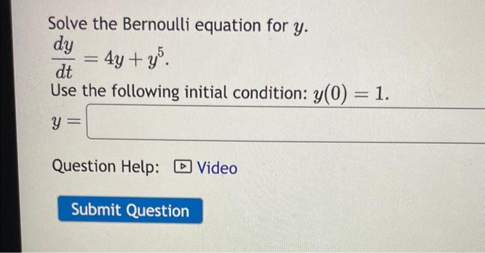 Solved Solve the Bernoulli equation for y. dtdy=4y+y5 Use | Chegg.com