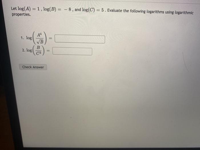 Solved Let log(A) = 1, log(B) = - 8, and log(C) = 5. | Chegg.com