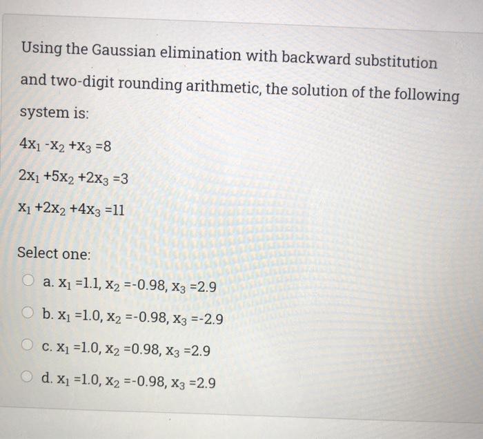 Solved Using the Gaussian elimination with backward | Chegg.com