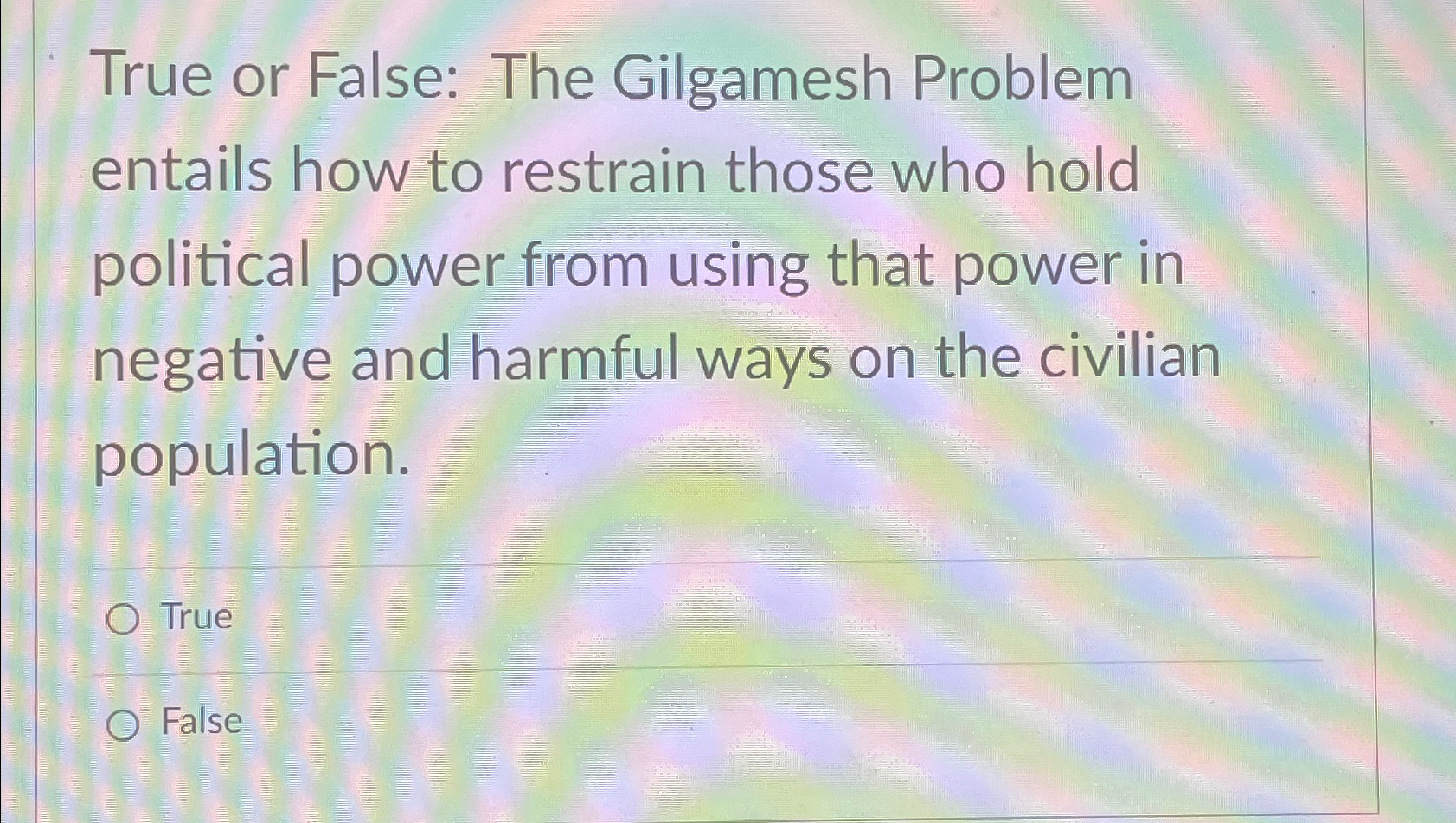 Solved True or False: The Gilgamesh Problem entails how to | Chegg.com