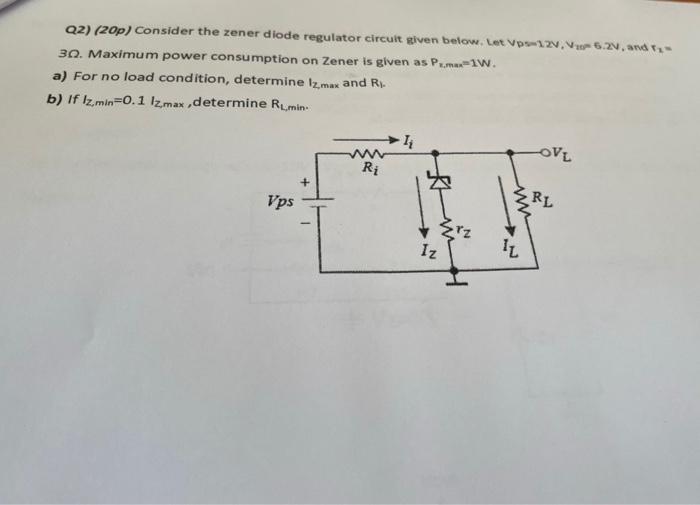 Solved Q2) (20p) Consider the zener diode regulator circuit | Chegg.com