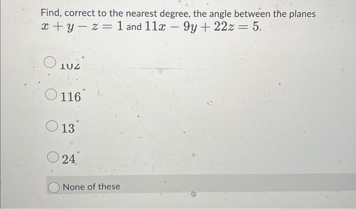 Solved Find, correct to the nearest degree, the angle | Chegg.com
