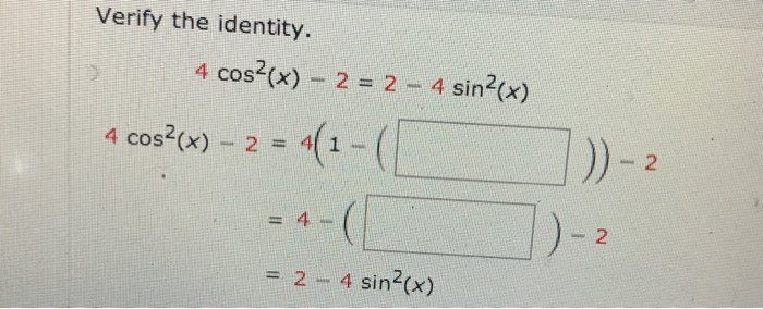 Solved Verify the identity. 4 cos?(x) – 2 = 2 - 4 sin?(x) 4 | Chegg.com