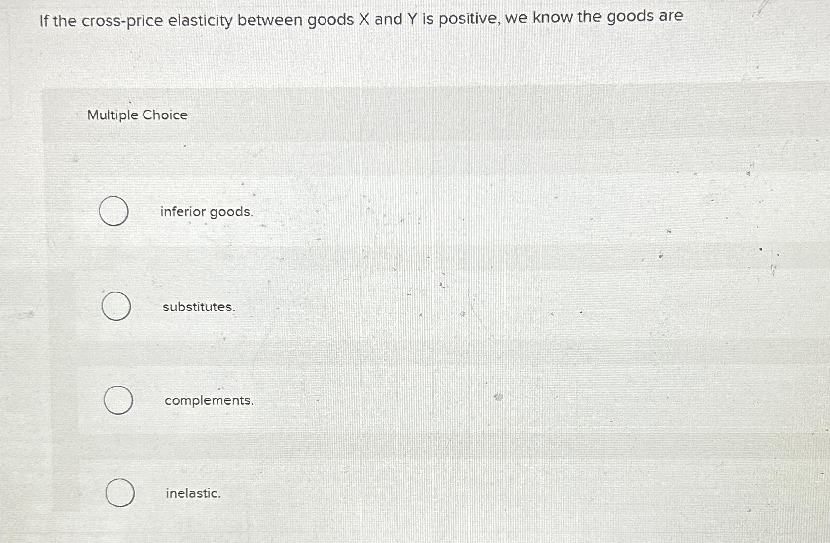 Solved If the cross-price elasticity between goods x ﻿and Y | Chegg.com