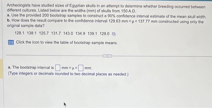 Solved Archeologists have studied sizes of Egyptian skulls | Chegg.com