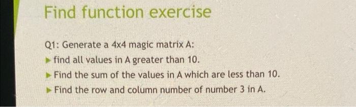 Solved Find function exercise Q1: Generate a 4x4 magic | Chegg.com Solved Find function exercise Q1: Generate a 4x4 magic | Chegg.com