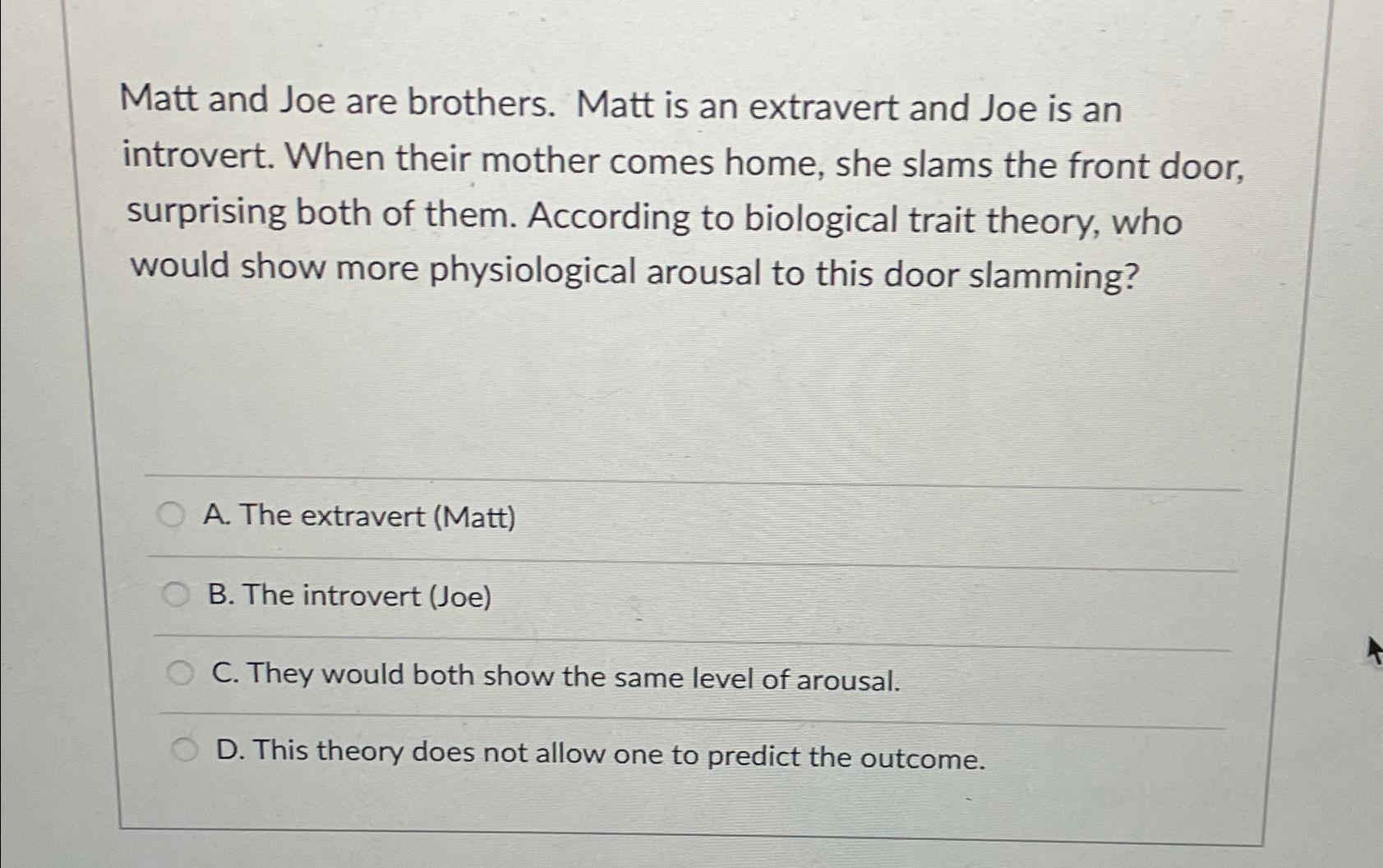 Solved Matt and Joe are brothers. Matt is an extravert and | Chegg.com