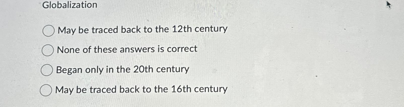 Solved GlobalizationMay be traced back to the 12 ﻿th | Chegg.com