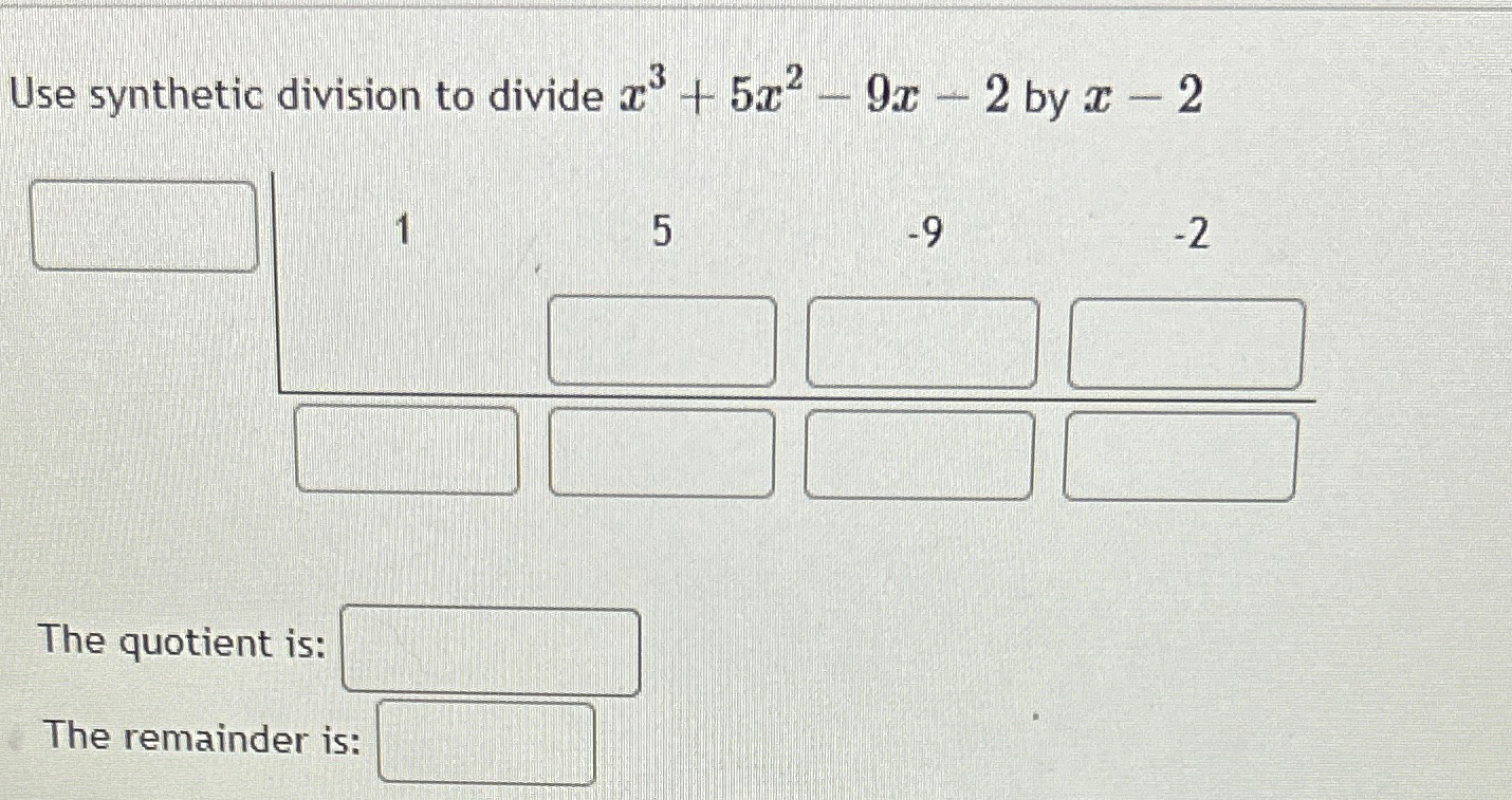 Solved Use synthetic division to divide x3+5x2-9x-2 ﻿by | Chegg.com