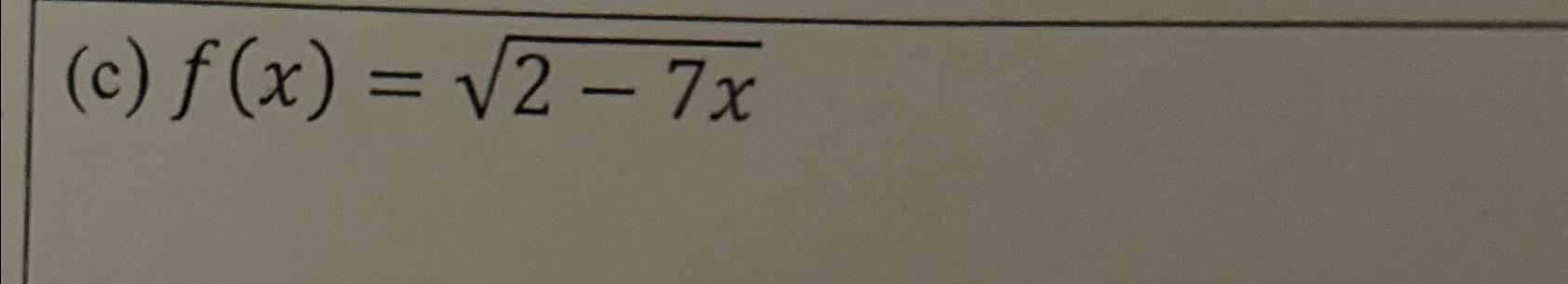 Solved Find the domain of f(x)=2-7x2 | Chegg.com