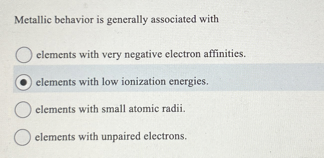 Solved Metallic behavior is generally associated | Chegg.com
