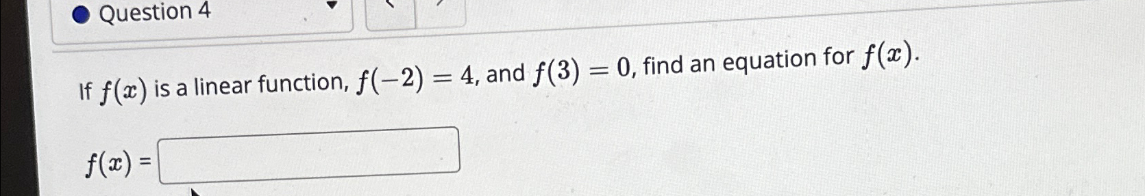 Solved Question 4If f(x) ﻿is a linear function, f(-2)=4, | Chegg.com