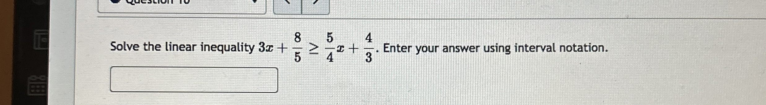Solved Solve the linear inequality 3x+85≥54x+43. ﻿Enter your | Chegg.com