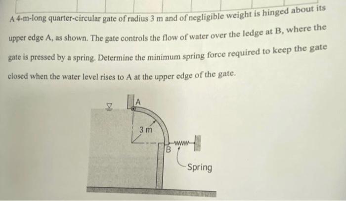 Solved A 4-m-long quarter-circular gate of radius 3 m and of | Chegg.com
