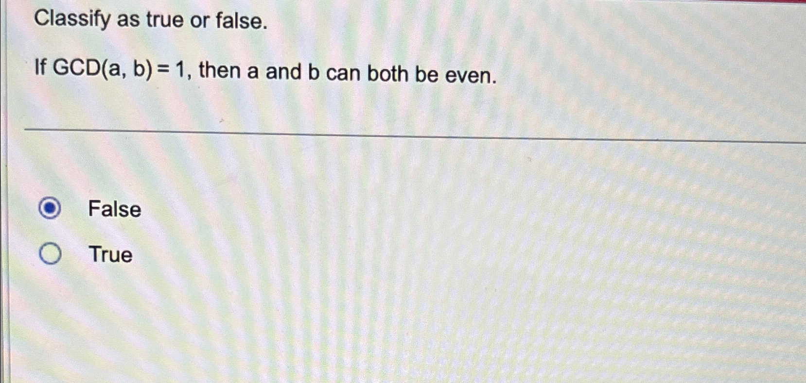 Solved Classify as true or false.If GCD(a,b)=1, ﻿then a and | Chegg.com